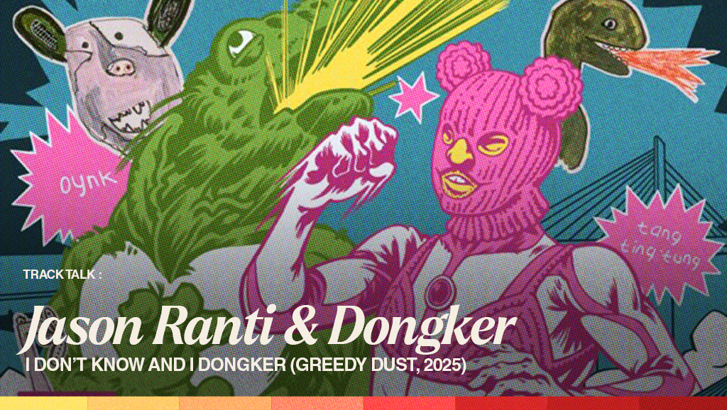 TRACK TALK: Jason Ranti & Dongker – I Don’t Know and I Dongker (Greedy ...